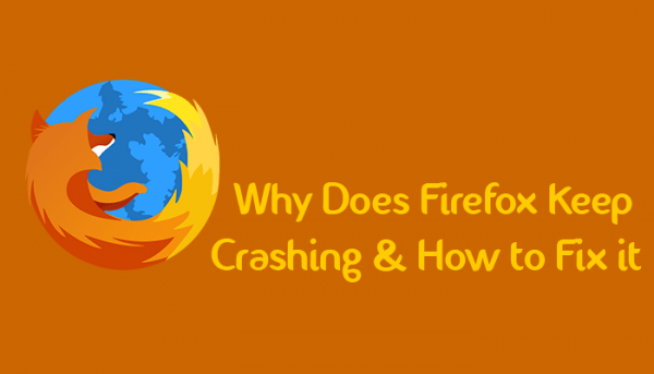 Why Does Firefox Keep Crashing And How To Fix Firefox Keeps Crashing